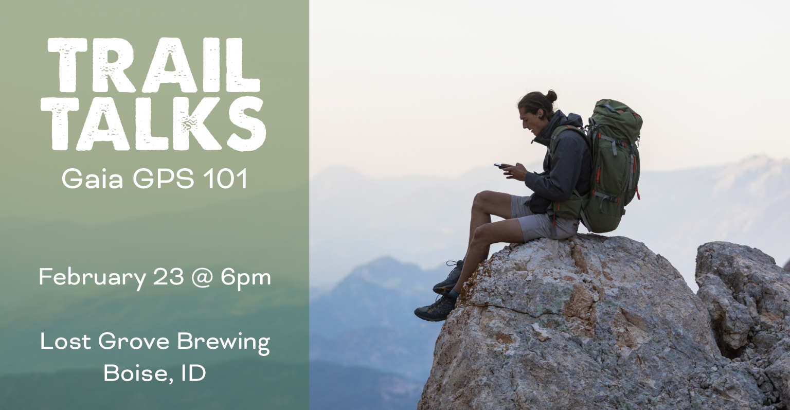 Trail Talks: Gaia GPS 101 - Idaho Trails Association